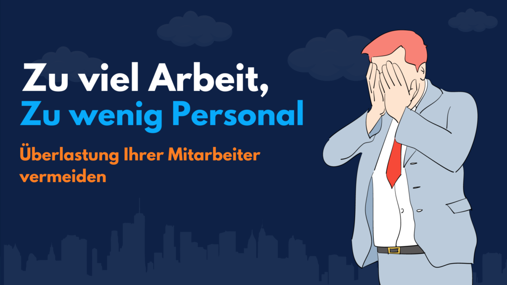 Zu viel Arbeit, zu wenig Personal: Überlastung vermeiden